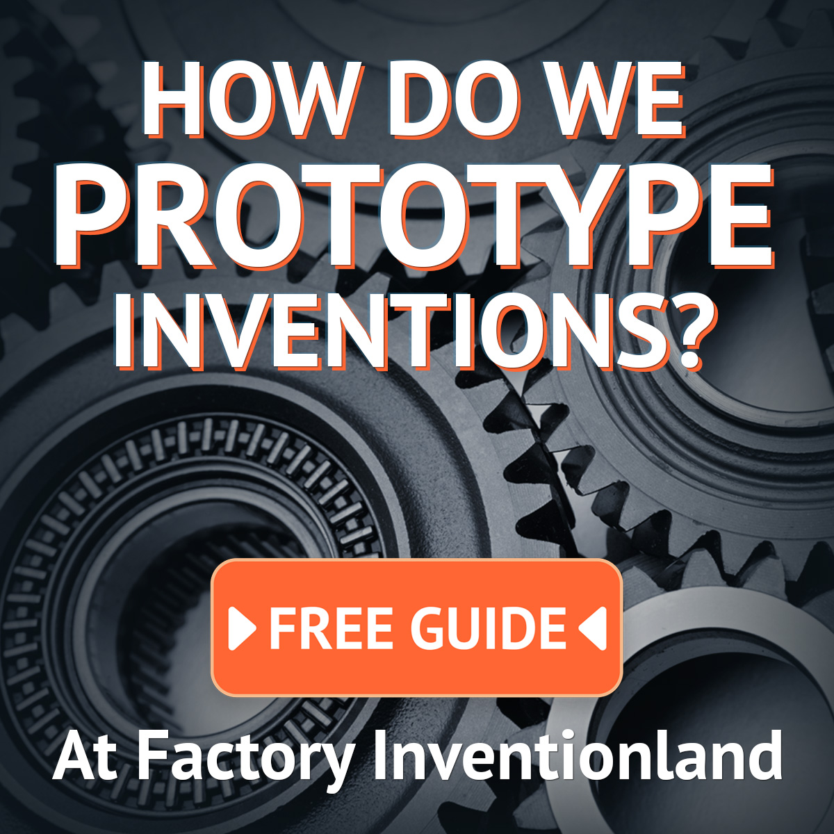 Product Prototyping | Inventionland Factory Capabilities